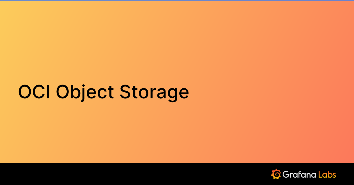 OCI Object Storage | Grafana Labs